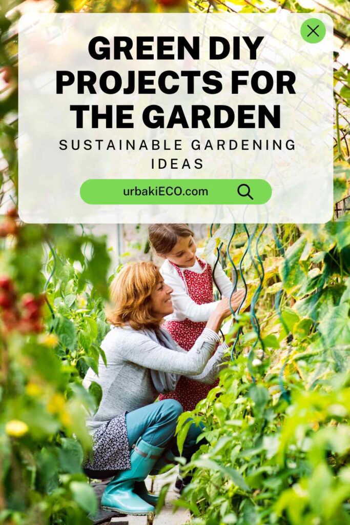 Green DIY Projects for the Garden: Sustainable Gardening Ideas