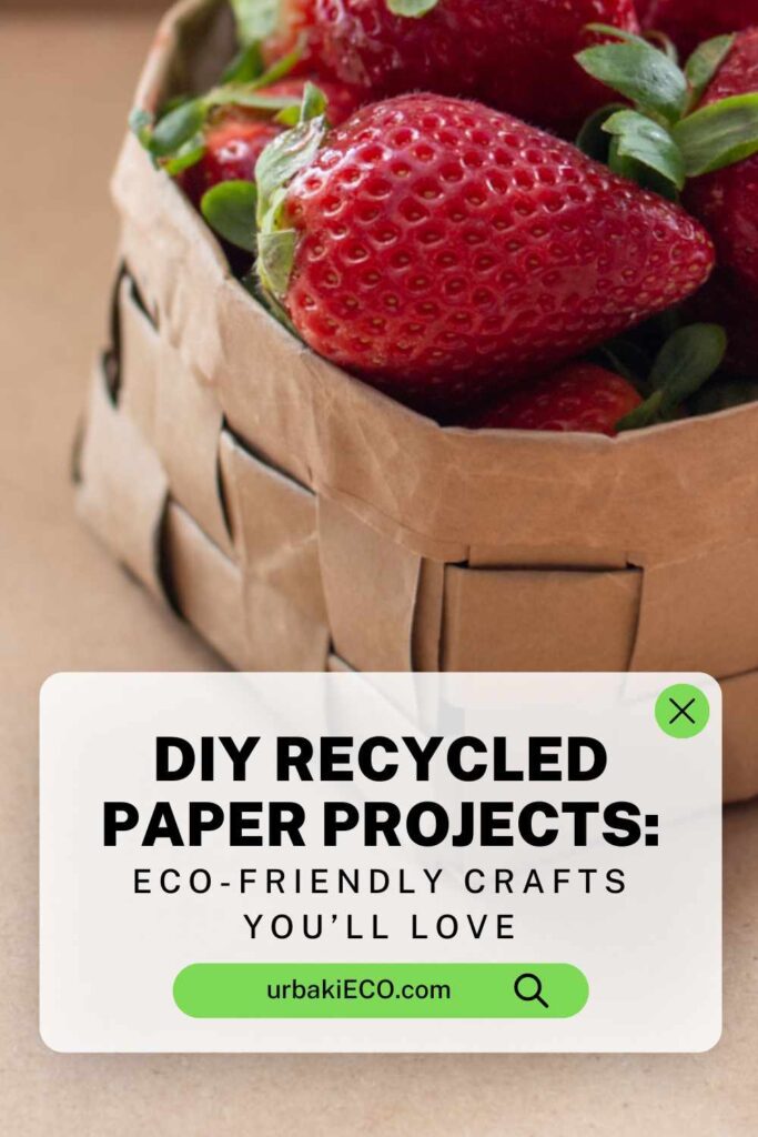 DIY Recycled Paper Projects: Eco-Friendly Crafts You’ll Love