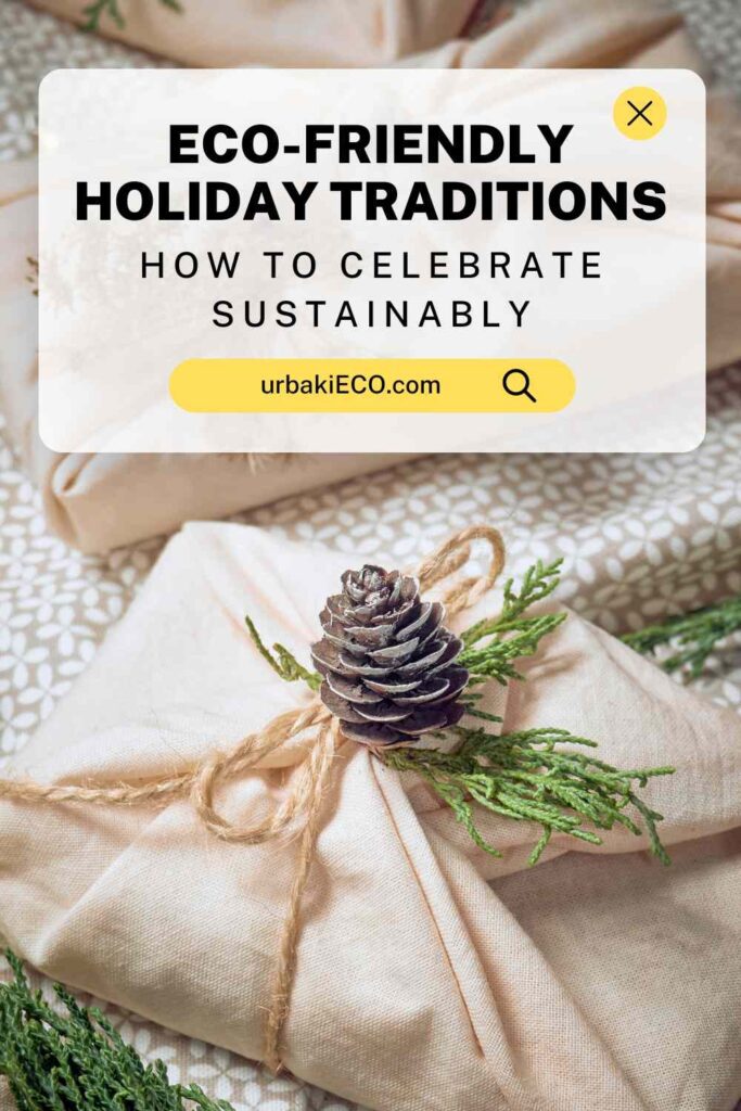 Eco-Friendly Holiday Traditions: How to Celebrate Sustainably