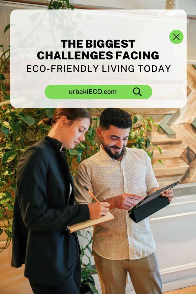 The Biggest Challenges Facing Eco-Friendly Living Today